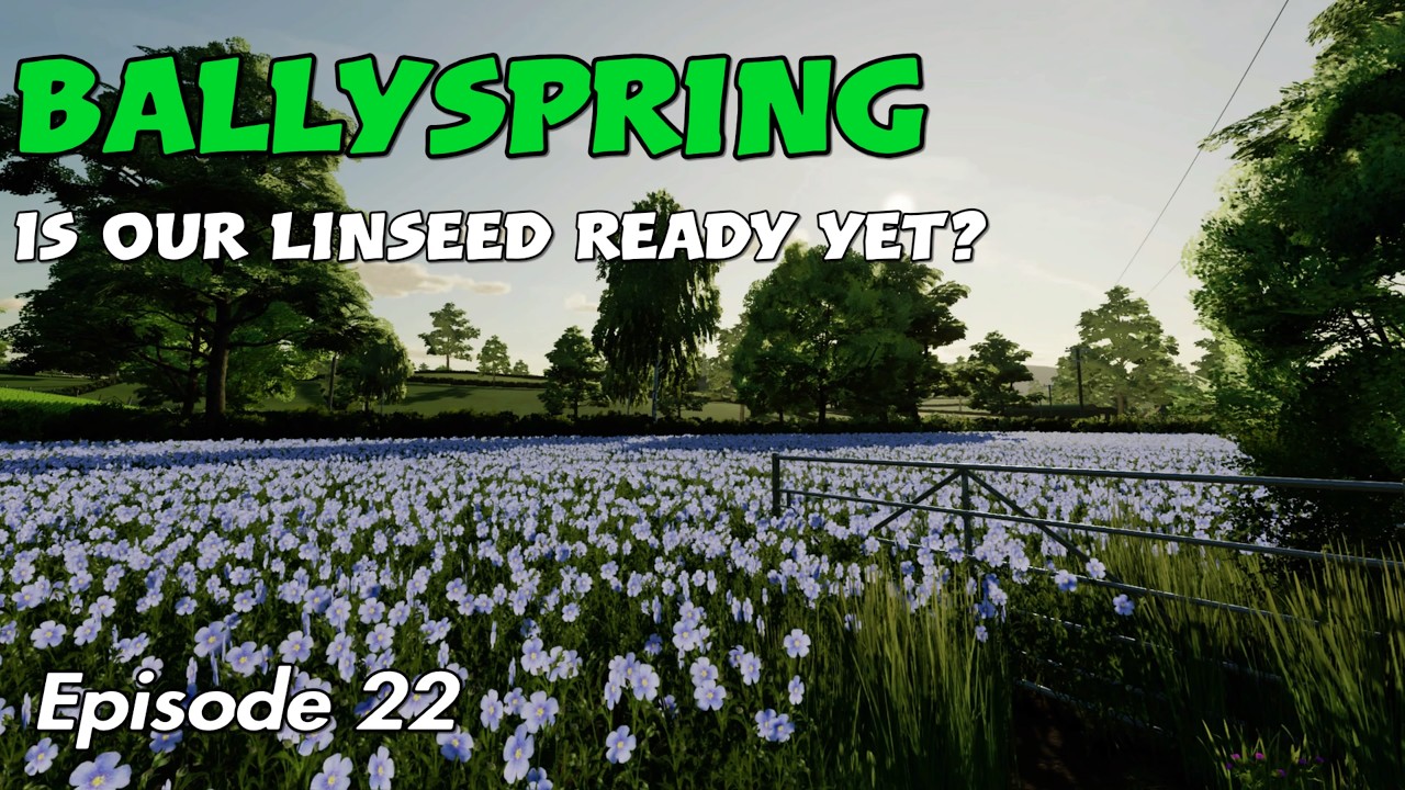 Ballyspring | Is Our Linseed Ready Yet | Episode 22 |Farming Simulator ...