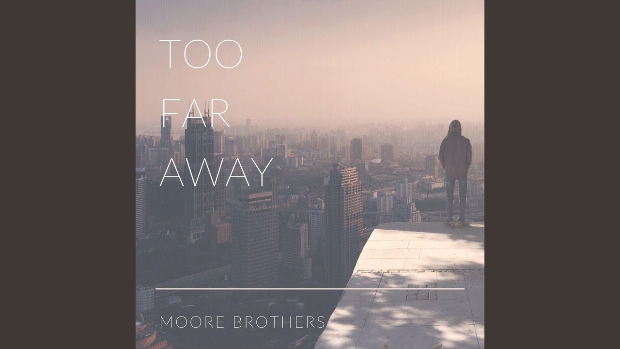 Too Far Away - YouTube