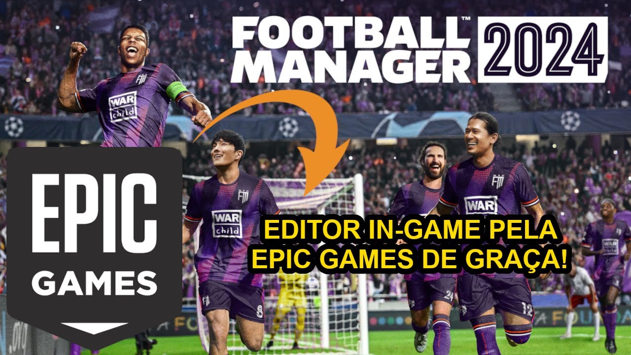 COMO HABILITAR DE GRAÇA O EDITOR IN-GAME FOOTBALL MANAGER 2024 EPIC ...