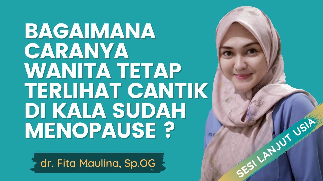 TETAP CANTIK DI KALA MENOPAUSE | dr. Fita Maulina Sp.OG - YouTube