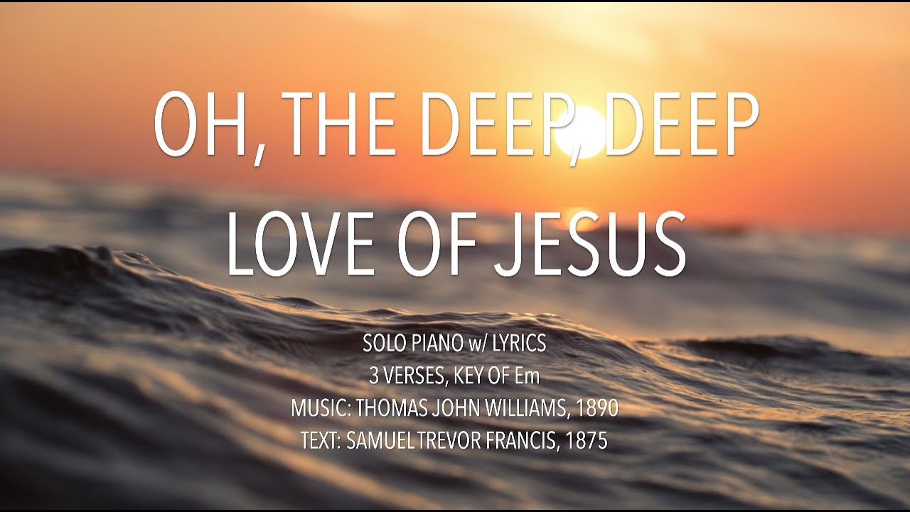 Oh, the Deep, Deep Love of Jesus | Piano Instrumental with Lyrics - YouTube