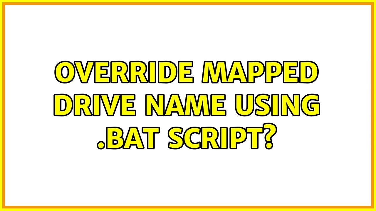 Override mapped drive name using .bat script? (3 Solutions!!) - YouTube