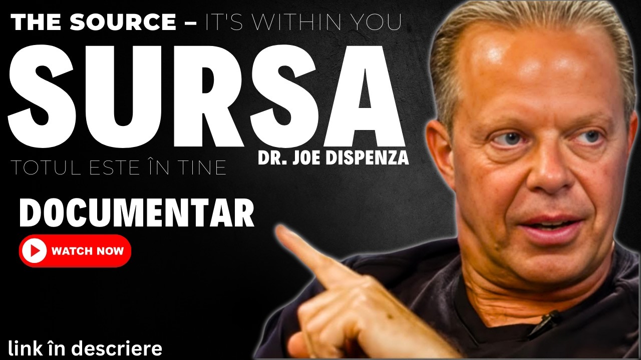 SURSA – Totul este în tine | The Source – It's Within You | DOCUMENTAR Dr.Joe Dispenza - YouTube
