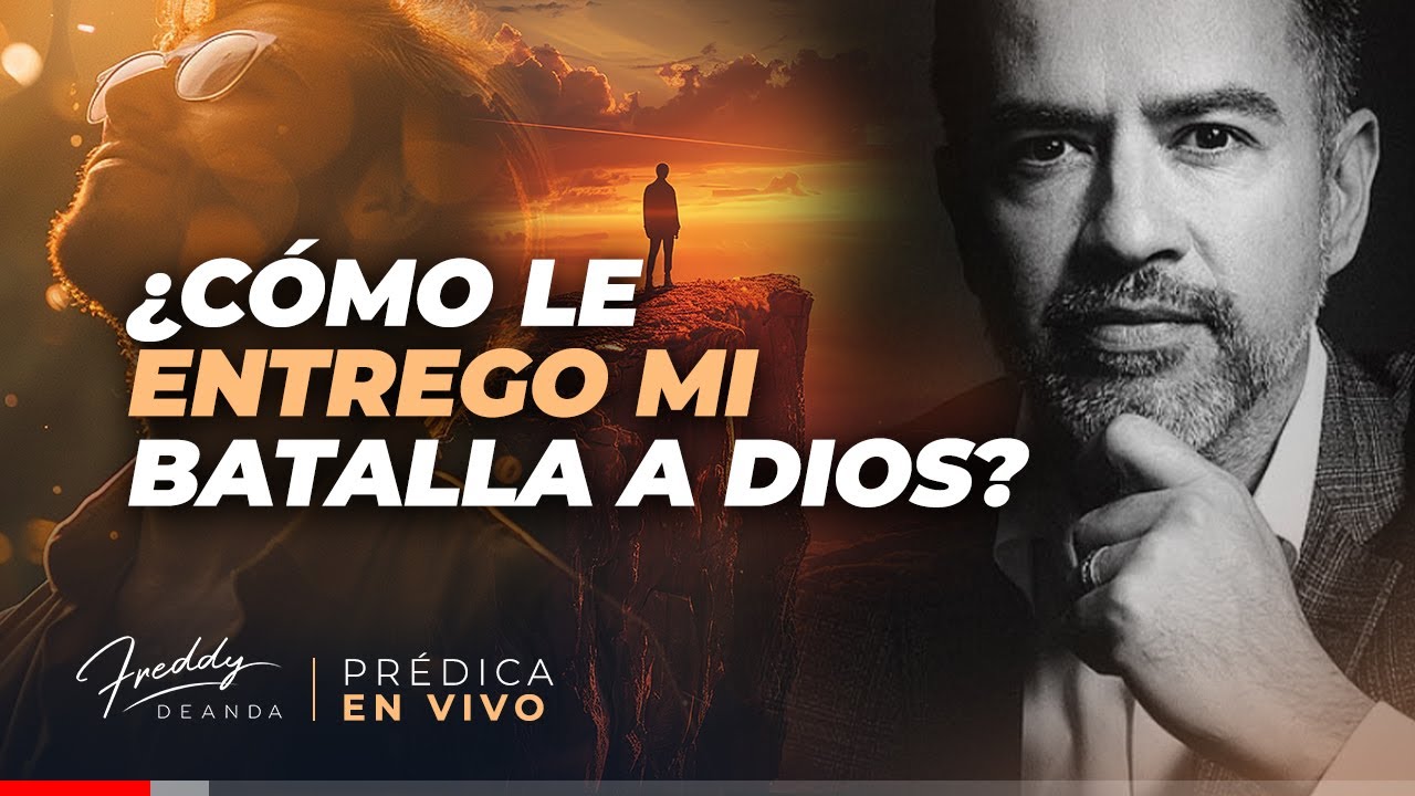 ¿Cómo le entrego mi batalla a Dios? Freddy DeAnda - YouTube
