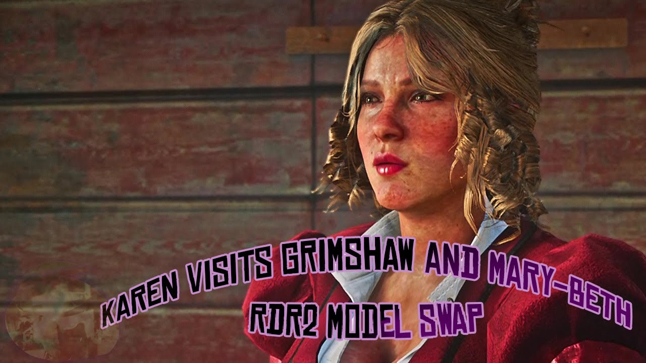 Karen Visits Grimshaw and Mary-Beth*MODEL SWAP MOD*(Red Dead Redemption ...