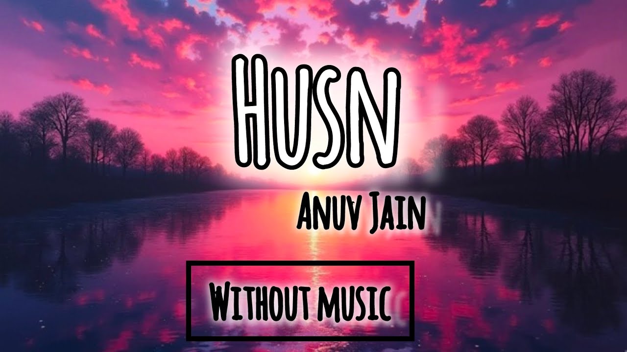 Husn-Anuv Jain(without music)||8d audio @anuvjain - YouTube