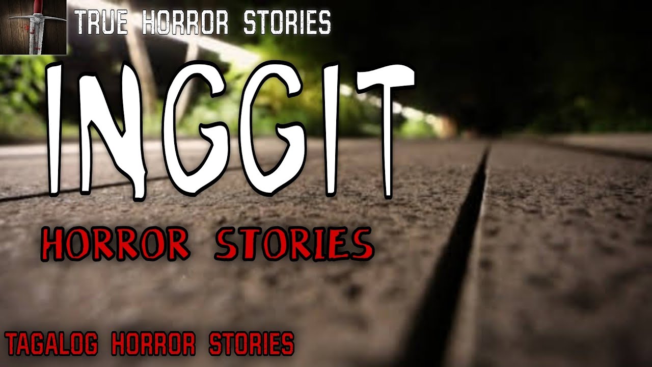 INGGIT HORROR STORIES | True Horror Stories | Kwentong Multo - YouTube