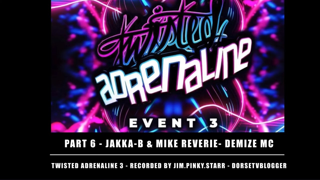 PART 6 - JAKKA-B & MIKE REVERIE- DEMIZE MC - TWISTED ADRENALINE 3 - THE ...