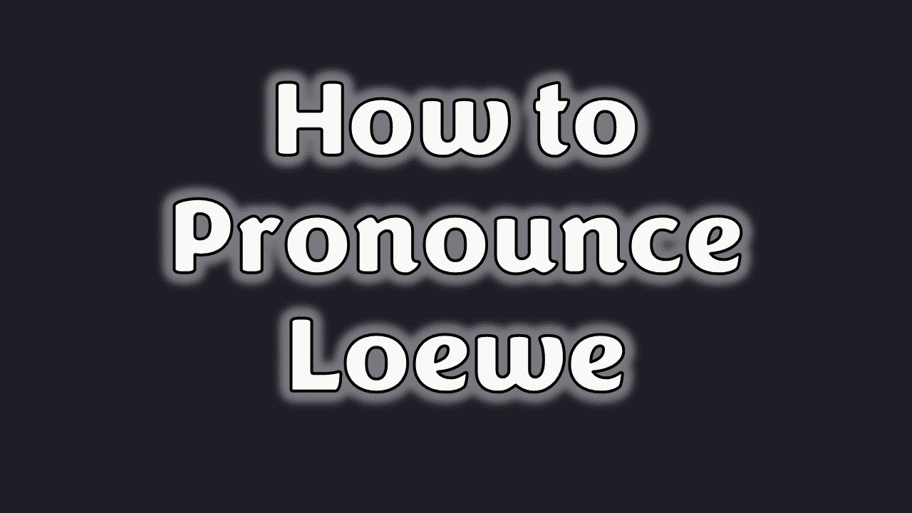 How To Pronounce Loewe fashion Brand English Word Audio YouTube How To Pronounce Loewe fashion Brand English Word Audio YouTube