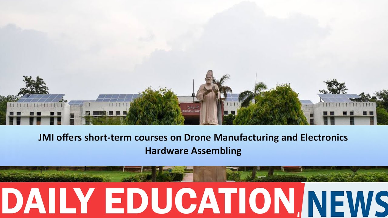 JMI offers short-term courses on Drone Manufacturing and Electronics ...
