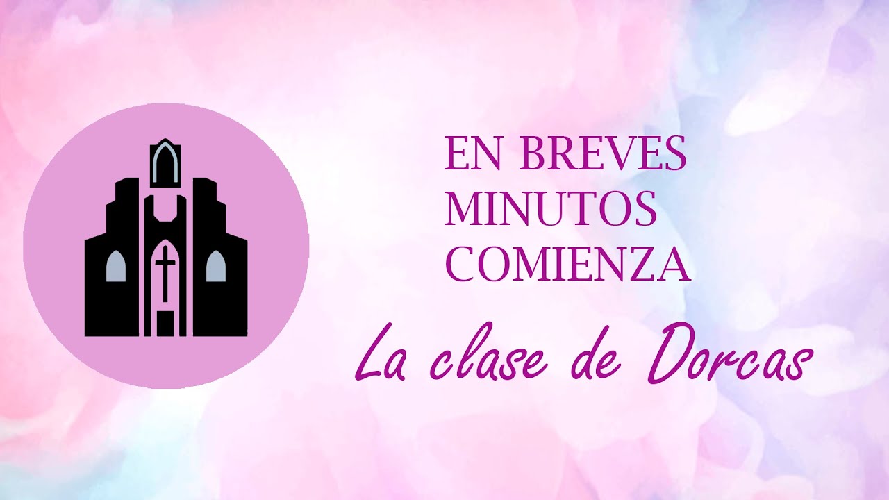 Clase de dorcas - YouTube