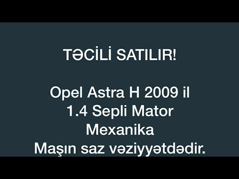 TƏCİLİ SATİLİR... OPEL ASTRA H 2009 CU İL