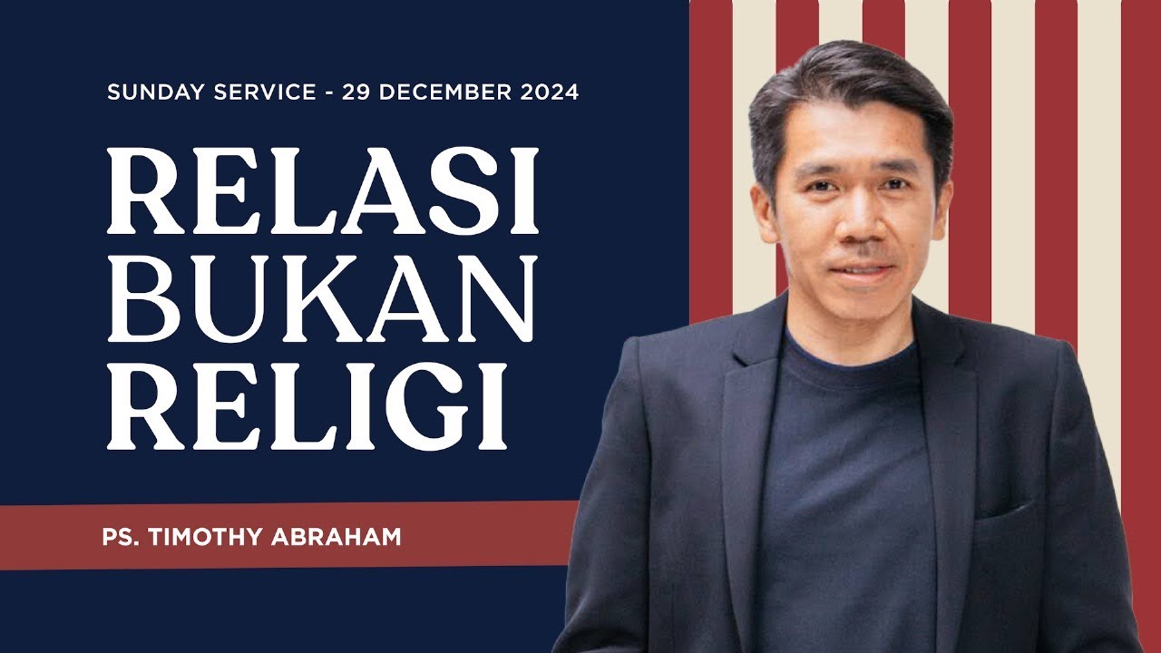 Relasi Bukan Religi - Ps. Timothy Abraham | 29/12/24 | Sunday Service ...