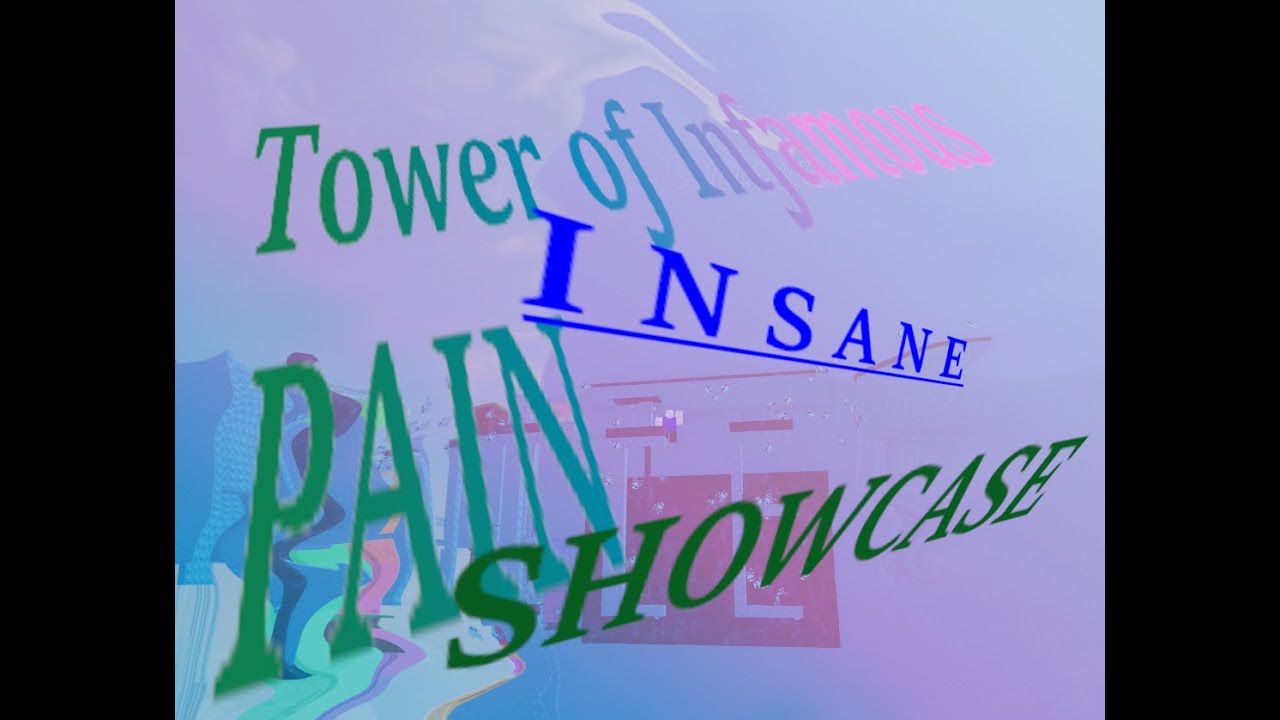 Tower of Infamous Pain (Insane) // Showcase [Tower Facility] - YouTube