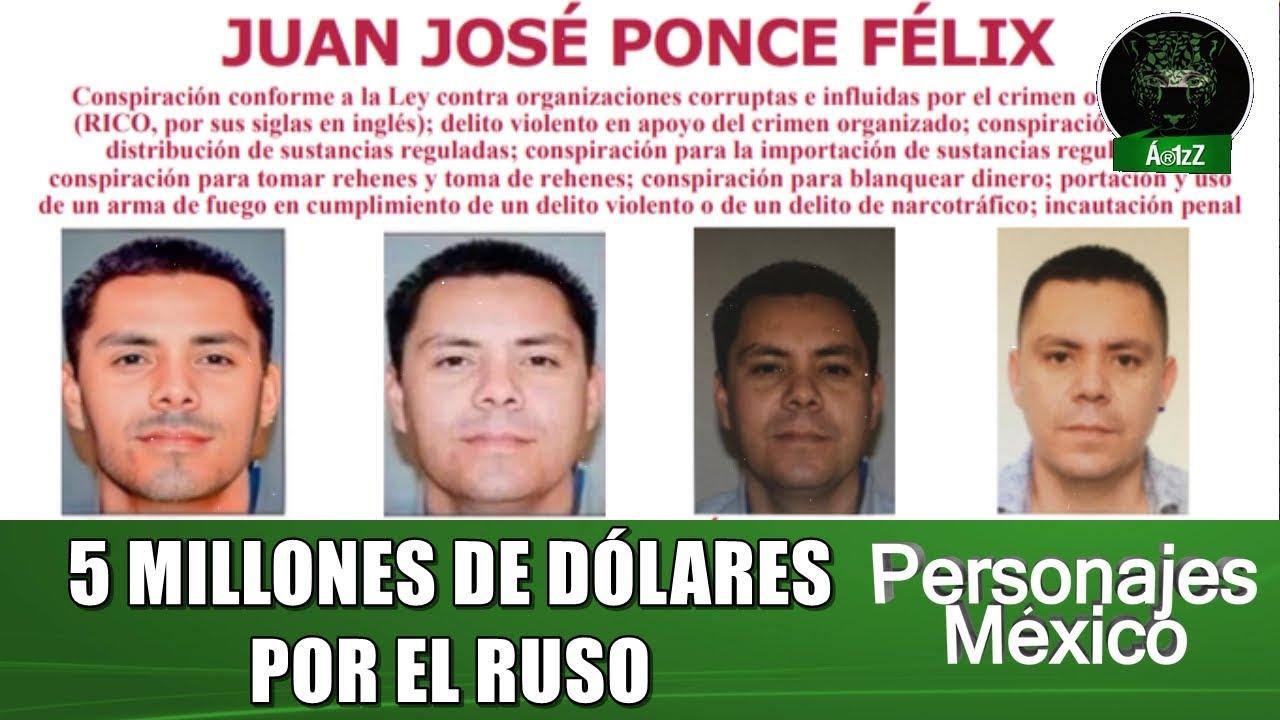 DEA y FBI ofrecen 5 mdd por Juan José Ponce Félix, 'El Ruso' - YouTube