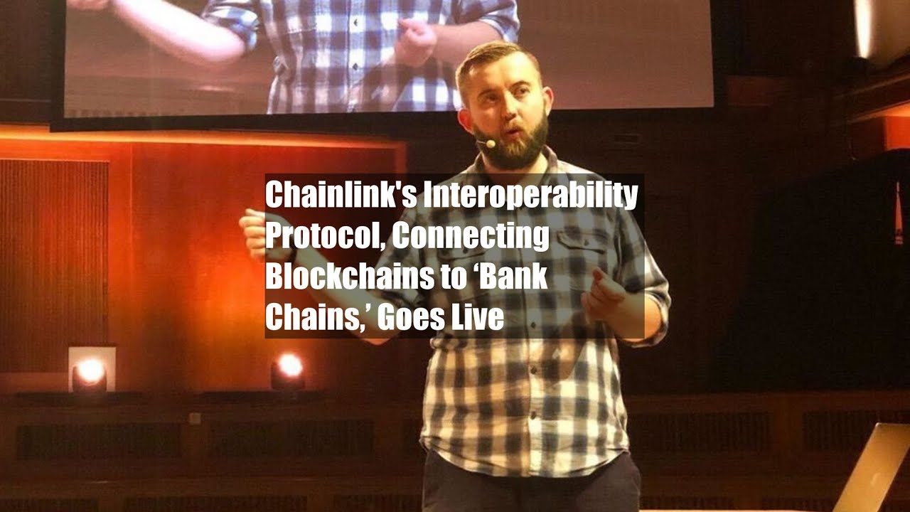 Chainlink's Interoperability Protocol, Connecting Blockchains to ‘Bank Chains,’ Goes Live - YouTube
