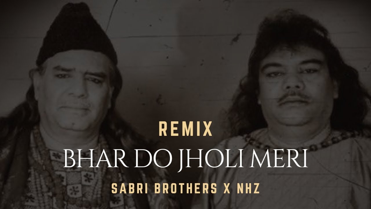 Bhar Do Jholi Meri ( REMIX ) • Sabri Brothers Qawwal x NHz - YouTube