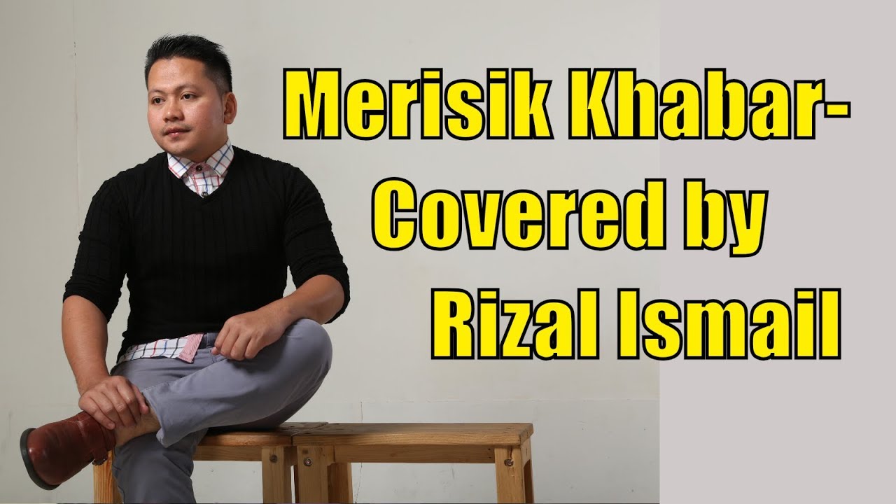 Merisik Khabar- Covered by Rizal Ismail - YouTube