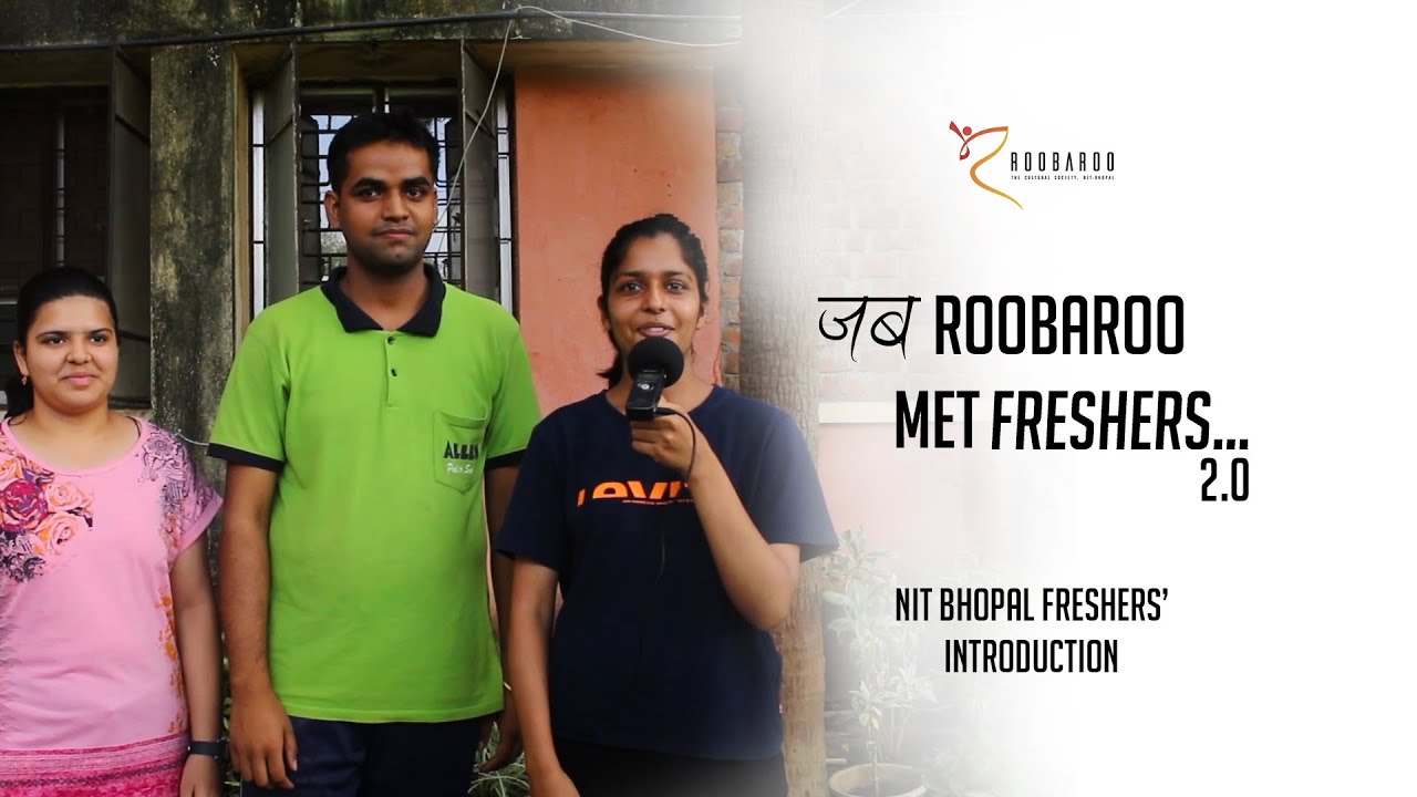 Jab Roobaroo Met Freshers 2.0 | NIT-Bhopal | Freshers' Introduction 2019 - YouTube