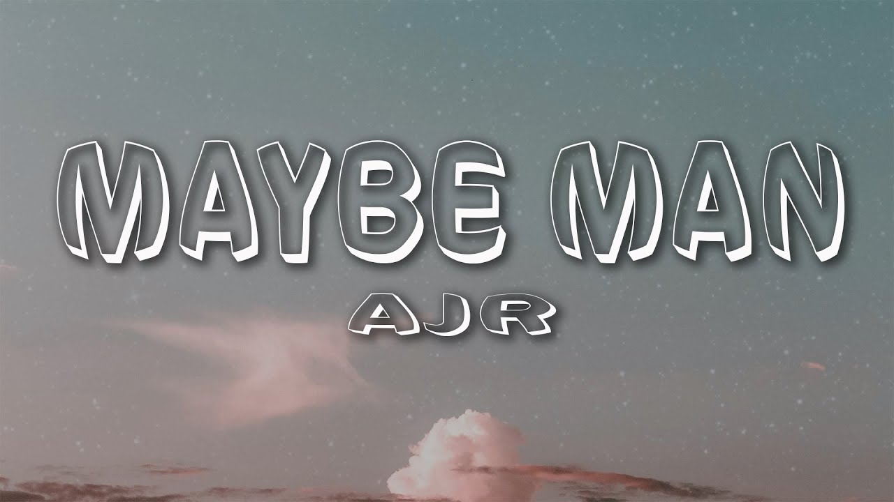 AJR - Maybe Man (Lyrics) - YouTube Music