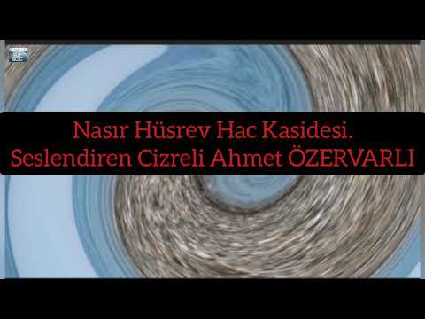 Nasır Hüsrev Hac Kasidesi.Seslendiren Cizreli Ahmet ÖZERVARLI