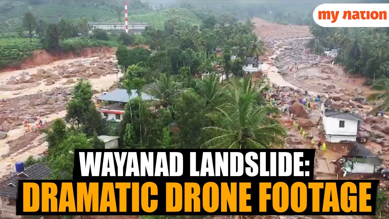 Wayanad landslide: Dramatic drone footage shows extent of devastation ...