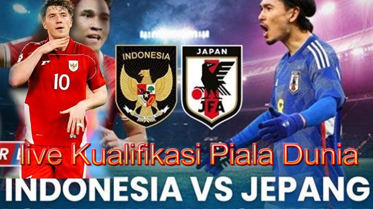 Live TIMNAS VS JEPANG .LIVE JAPAN KUALIFIKASI PIALA DUNIA - YouTube