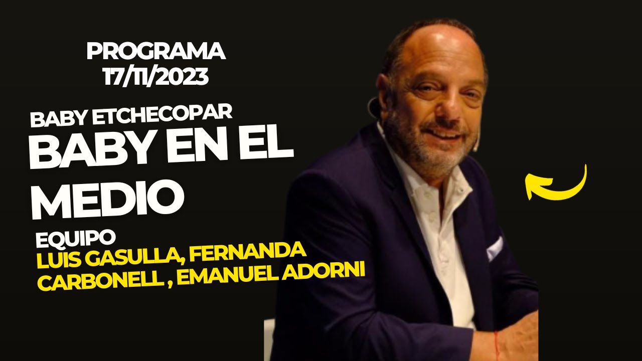 Baby En El Medio Programa 17/11/2023 Baby Etchecopar - YouTube