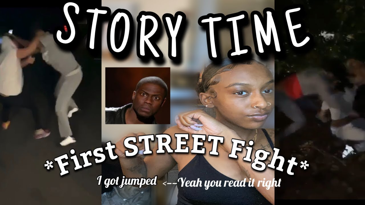 STORYTIME *My FIRST street fight*| VIDEO INCLUDED - YouTube