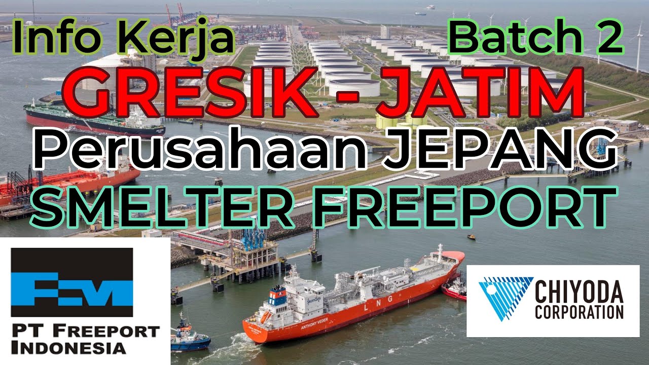 Job C - REKRUTMEN BATCH 2 CONTRACTOR JEPANG CHIYODA - FREEPORT SMELTER - GRESIK, JAWA TIMUR ...