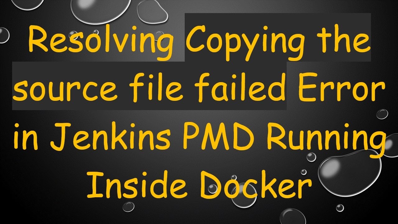 Resolving Copying The Source File Failed Error In Jenkins Pmd Running Inside Docker Youtube