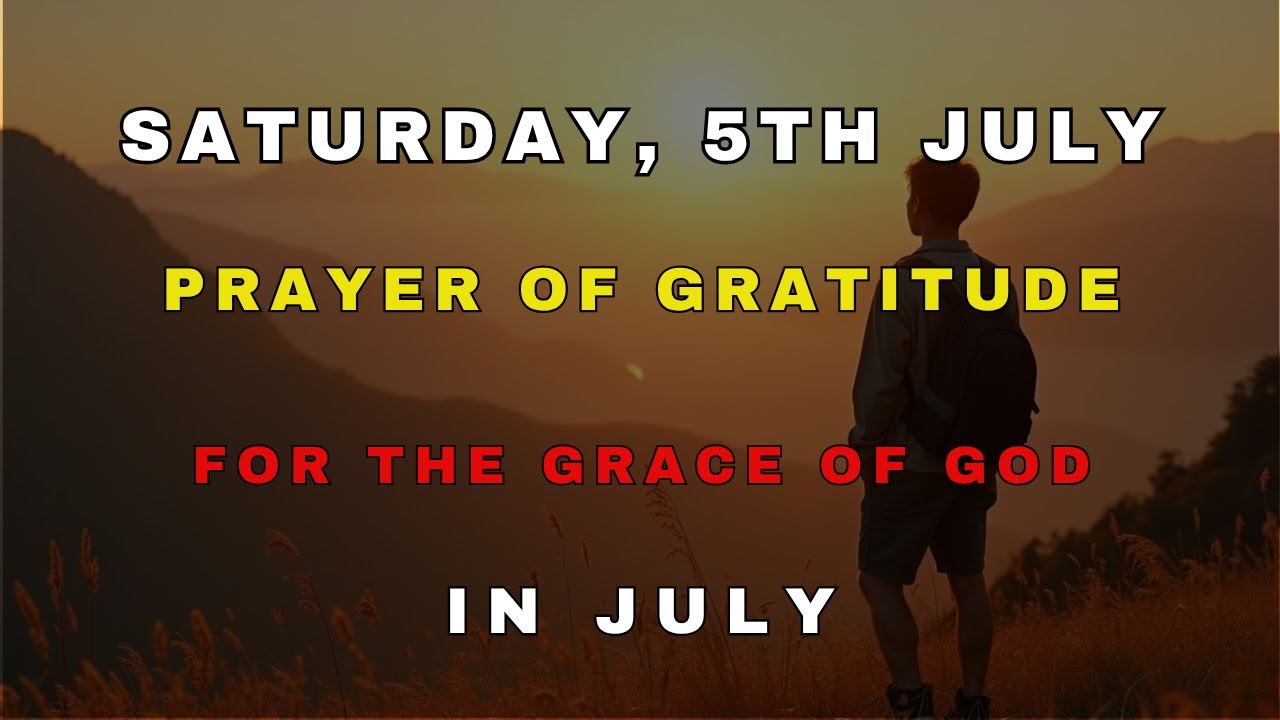 🙏July 5th, Saturday Prayer of Gratitude For The Grace Blessings and ...