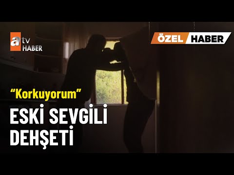 ÖZEL HABER - Eski sevgiliden önce şiddet sonra ölüm tehdidi - atv Ana Haber 10 Mart 2025