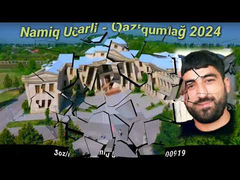 Namiq Ucarli / Qaziqumlaq Kendi