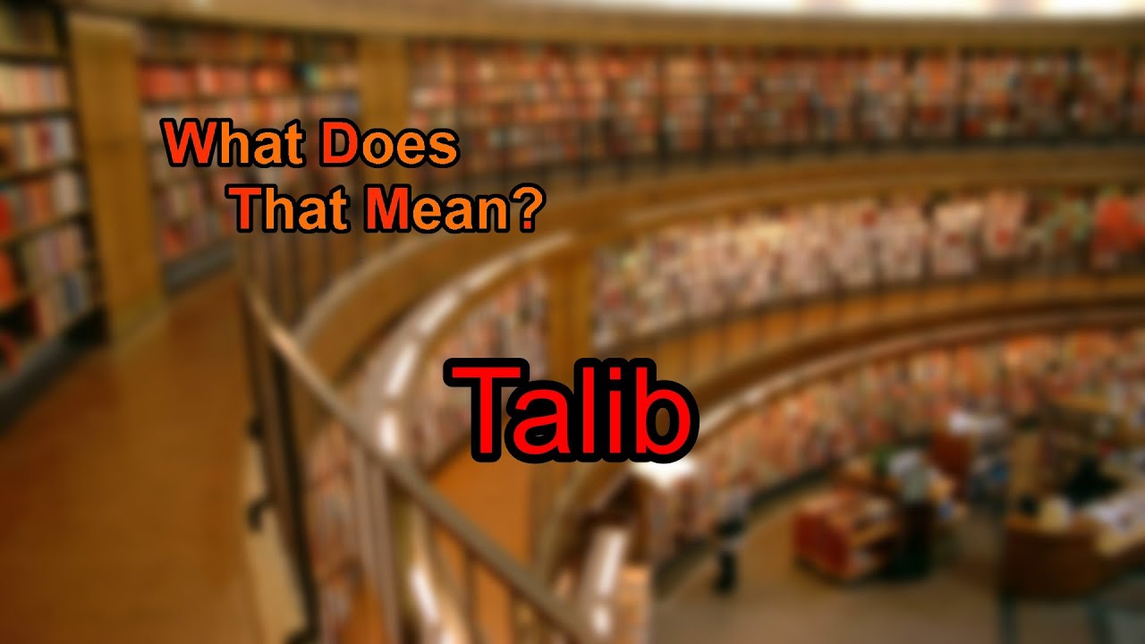 What does Talib mean? - YouTube