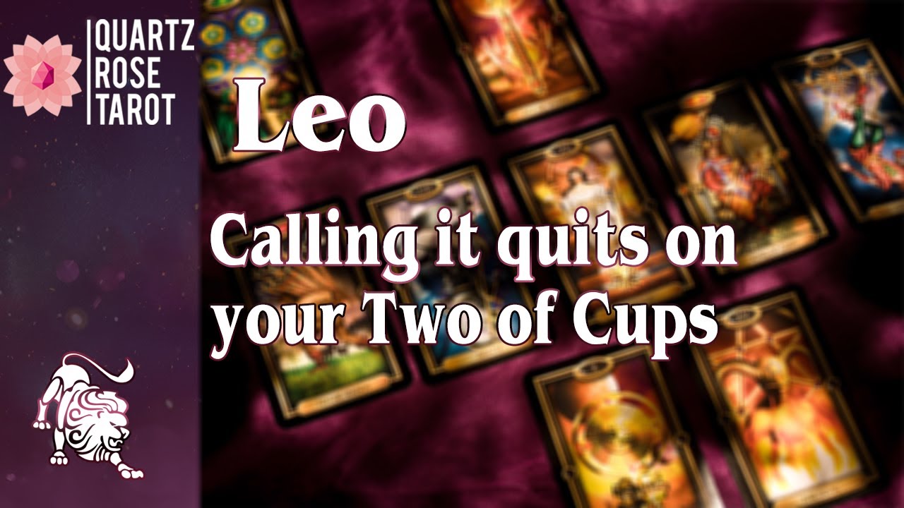 ♌ Leo 🦁 Calling it quits on your two of cups 👋 June 22nd - 28th 2020 ...