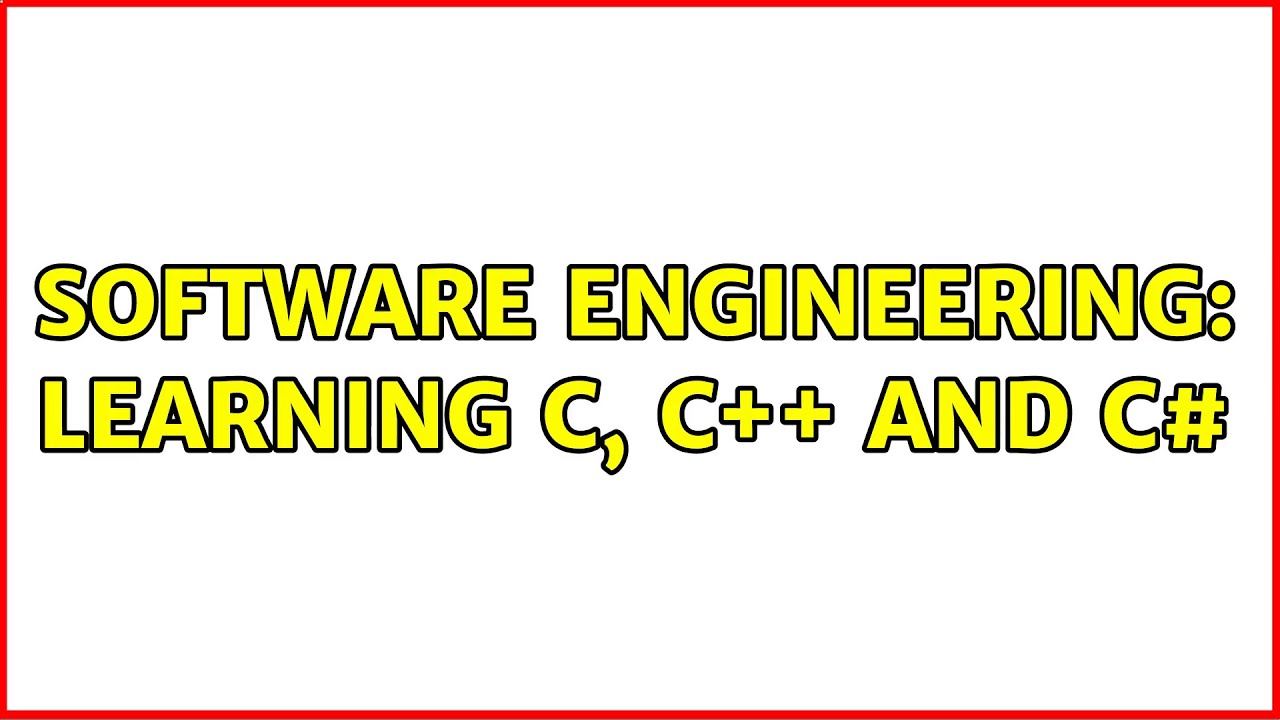Software Engineering: Learning C, C++ and C# (11 Solutions!!) - YouTube