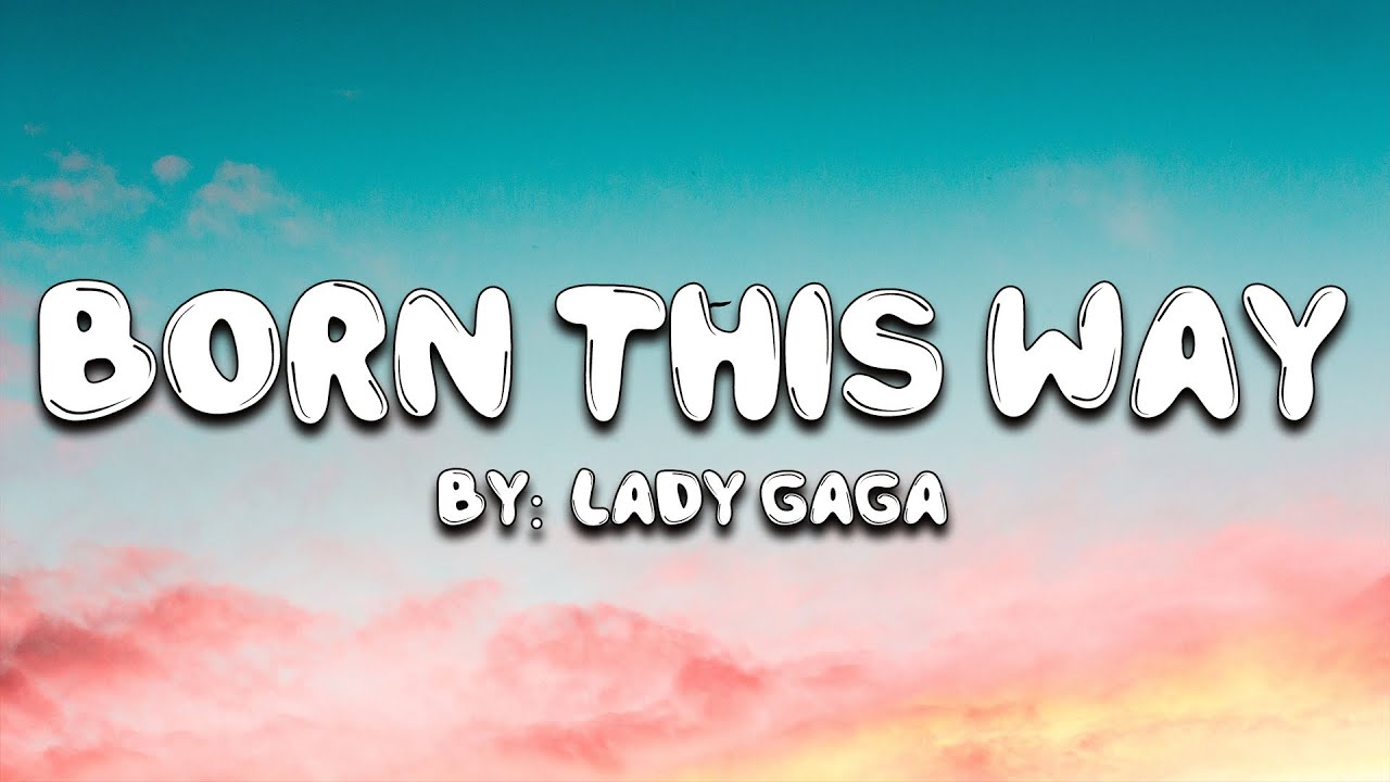 Born This Way - Lady Gaga (Lyrics) 🎵 - YouTube