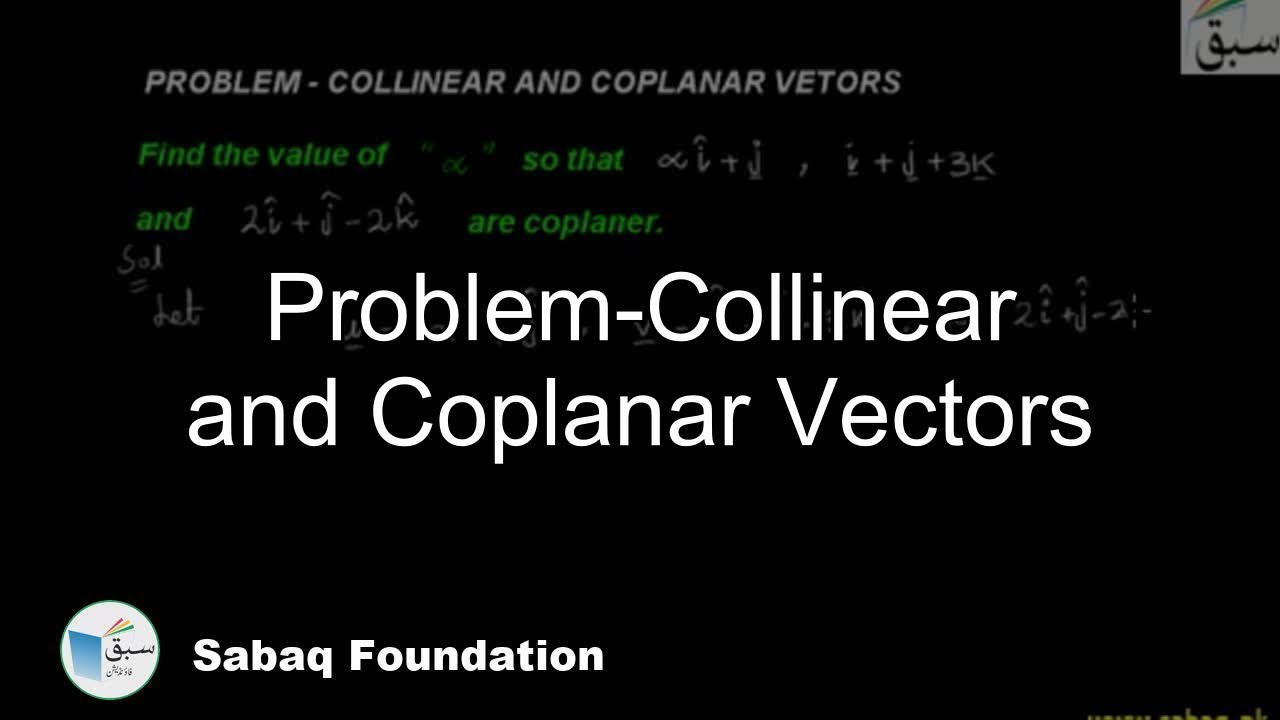 Problem-Collinear and Coplanar Vectors, Math Lecture | Sabaq.pk - YouTube