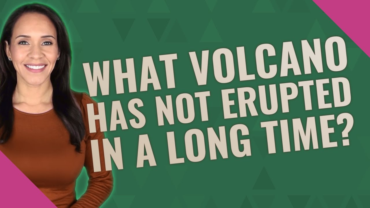 What volcano has not erupted in a long time? - YouTube