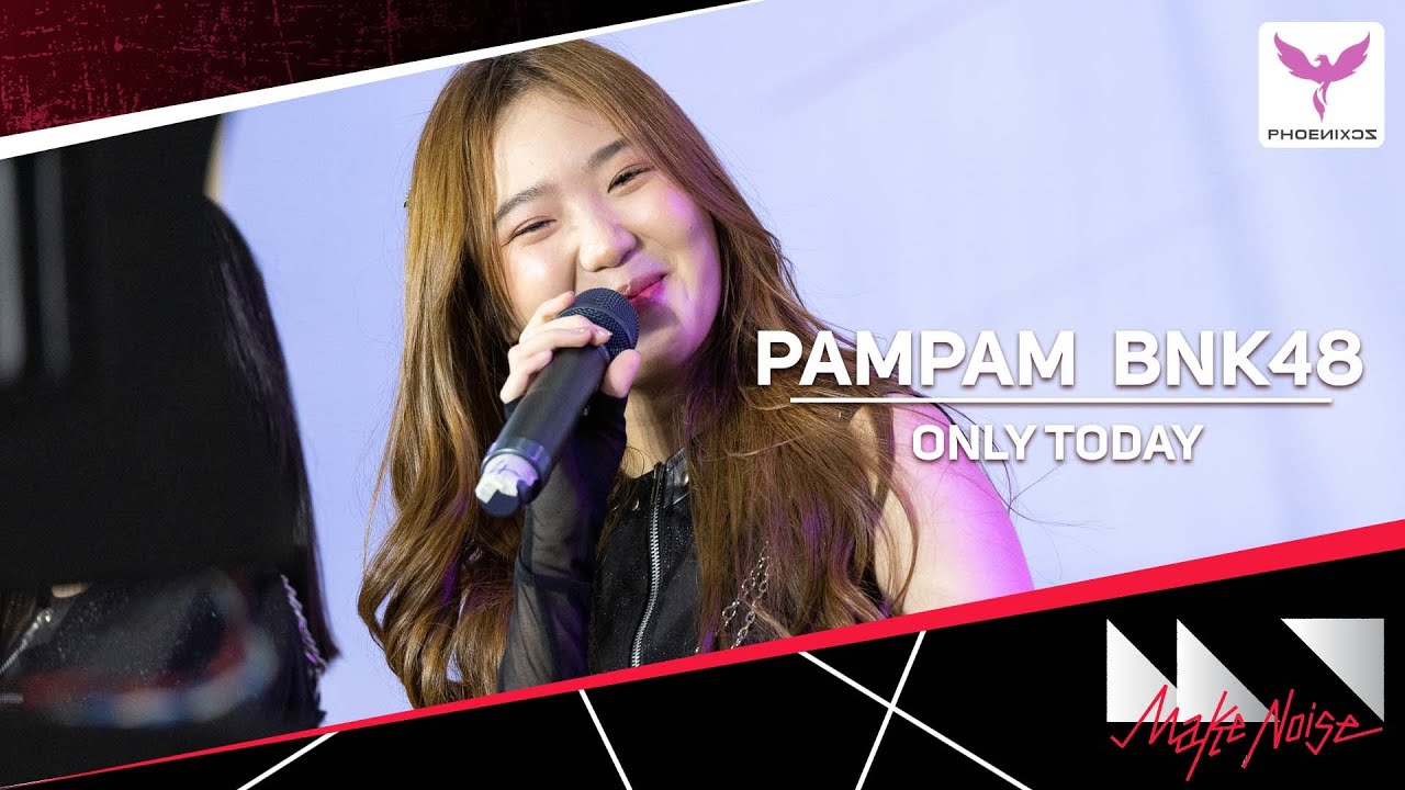 [PampamBNK48] Fancam - Only Today - BNK48 Roadshow Central Phitsanulok - YouTube