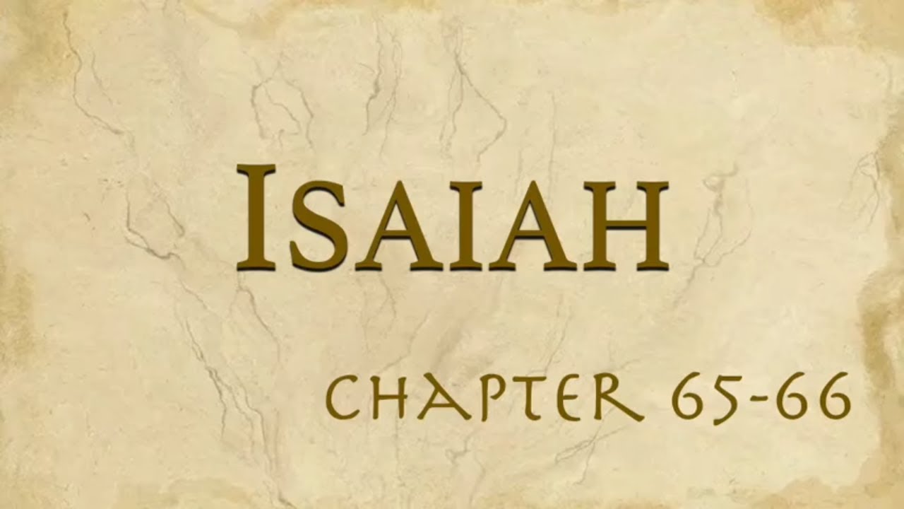 The Book of Isaiah Lesson 9 | Isaiah Chapters 65-66 - YouTube