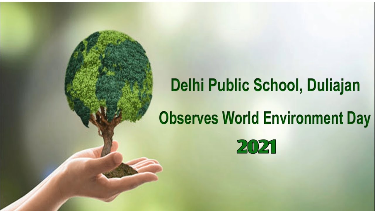 WORLD ENV DAY 2021 DPS Duliajan - YouTube