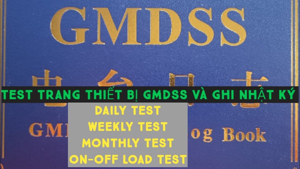 GMDSS - Test các trang thiết bị trong hệ thống GMDSS và ghi nhật ký ...