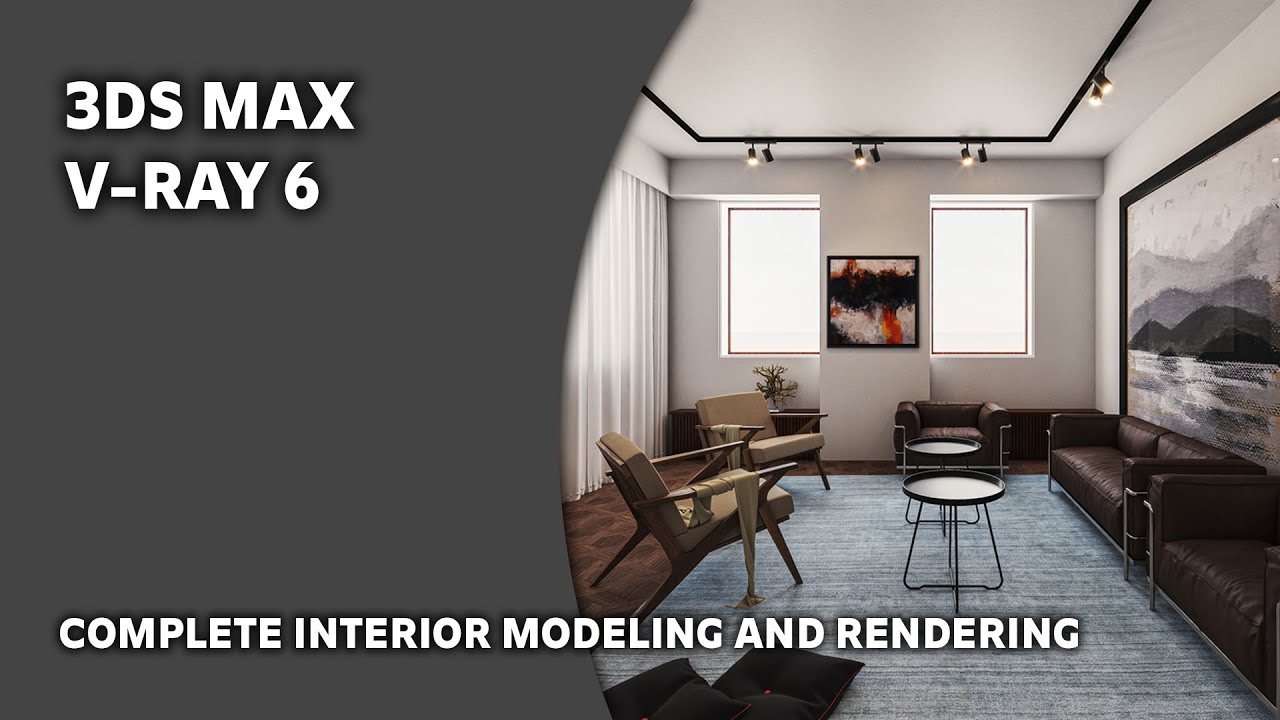 COMPLETE INTERIOR MODELING AND RENDERING 3DS MAX | VRAY 6 - YouTube