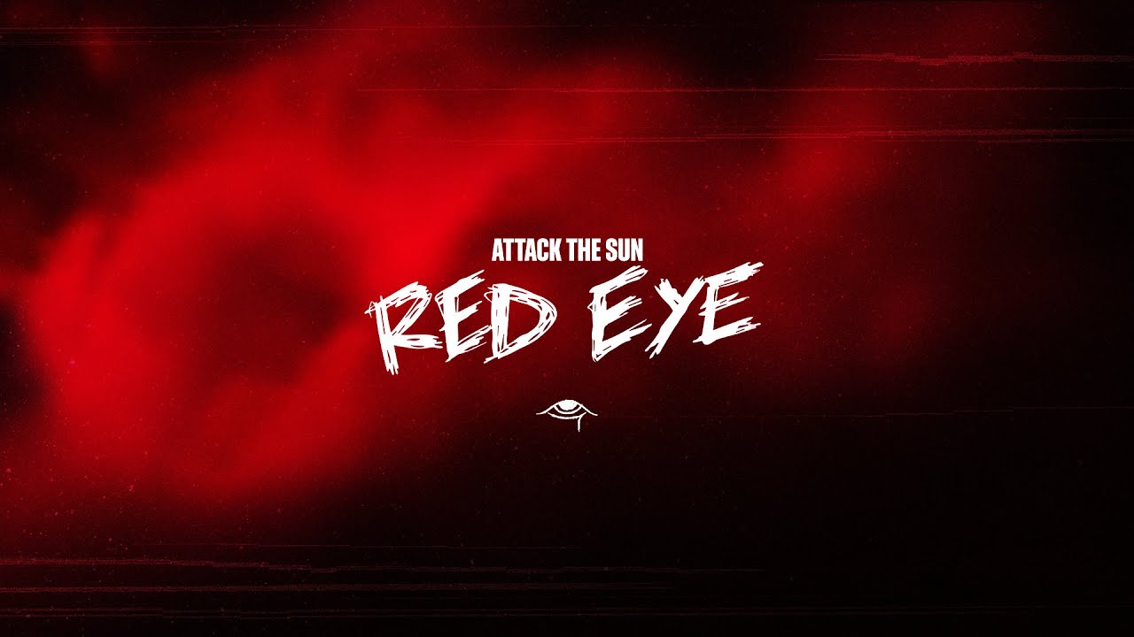 Attack the Sun: Red Eye [OFFICIAL MUSIC VIDEO] - YouTube