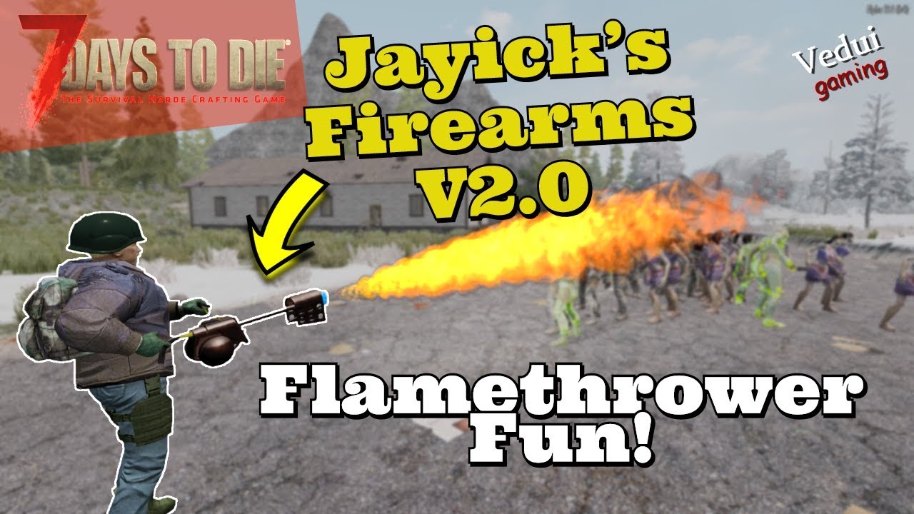 7 Days to Die | 🧟 Fancy Flamethrower! - Jayick's Firearms V2.0 @Vedui42 ...