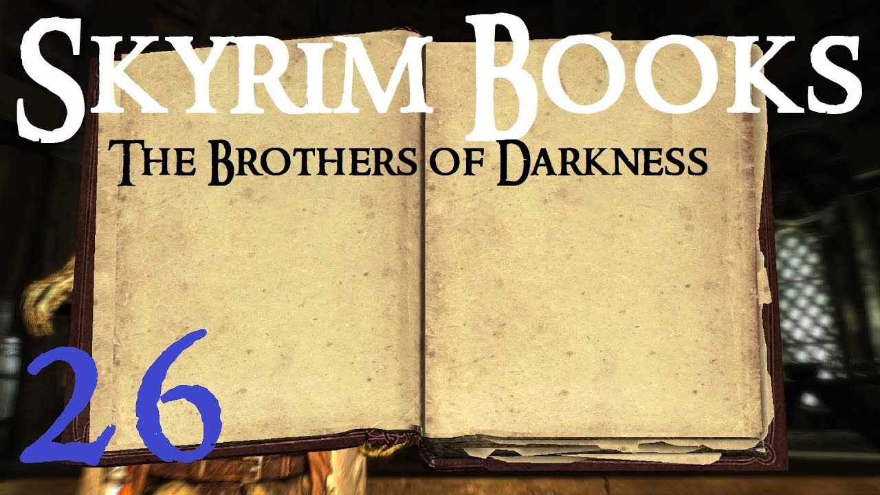 Skyrim Books 26 : The Brothers of Darkness - YouTube