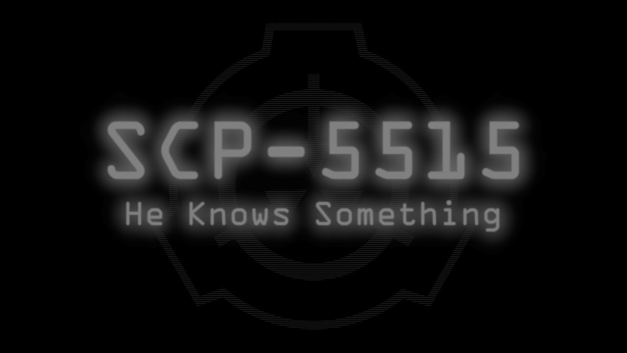 SCP-5515 - He Knows Something - YouTube