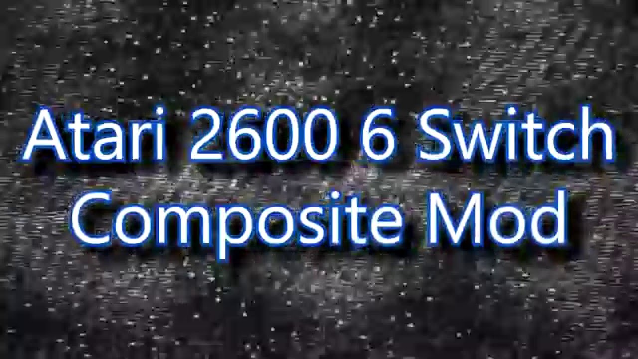 Atari 2600 6 Switch Composite Mod - YouTube